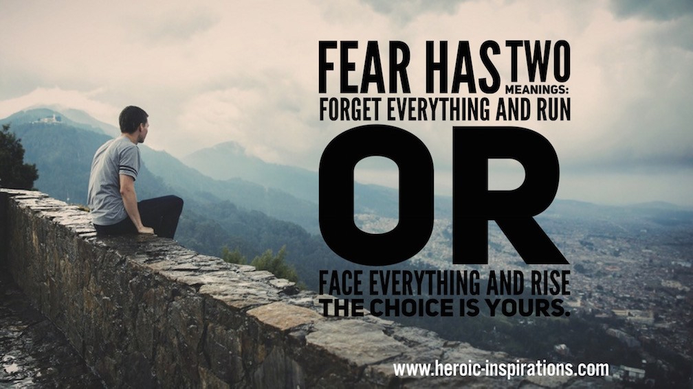Face Everything And Rise – Heroic Inspirations
